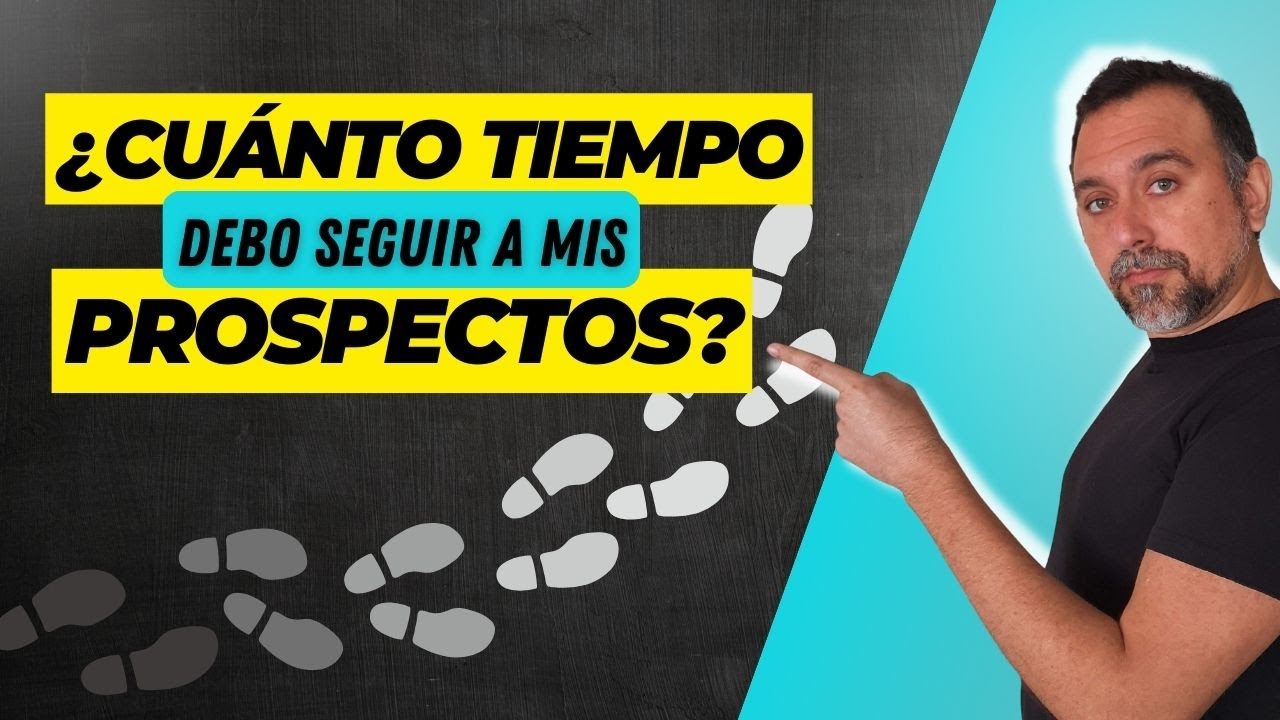 🔎 ¿Cuánto SEGUIMIENTO es ADECUADO para un PROSPECTO? (Y cómo determinar ...