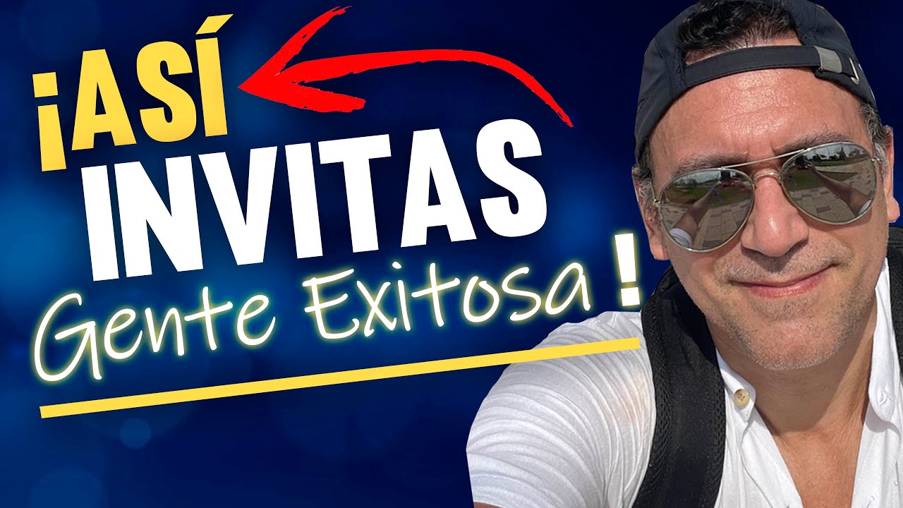 🥇 ¿Cómo INVITAR a GENTE MÁS EXITOSA que tú a tu MULTINIVEL? (¡Invita ...